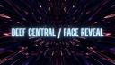 Beef Central / Face Reveal