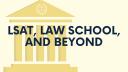 LSAT, Law School, and Beyond