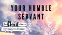 Your Humble Servant