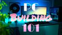 PC Building 101