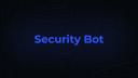 Security Bot Support