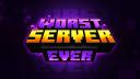 Worst Server Ever